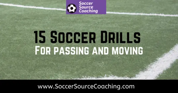 Soccer Drills For Passing And Moving | 15 Of The Best Drills