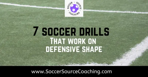 Soccer Drills That Work On Defensive Shape | 7 Great Drills